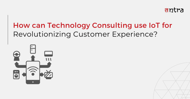How can Technology Consulting use IoT for Revolutionizing Customer ...