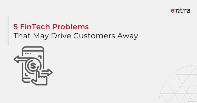 5 FinTech Problems that May Drive Customers Away - Tntra 5 FinTech Problems that May Drive Customers Away - Tntra
