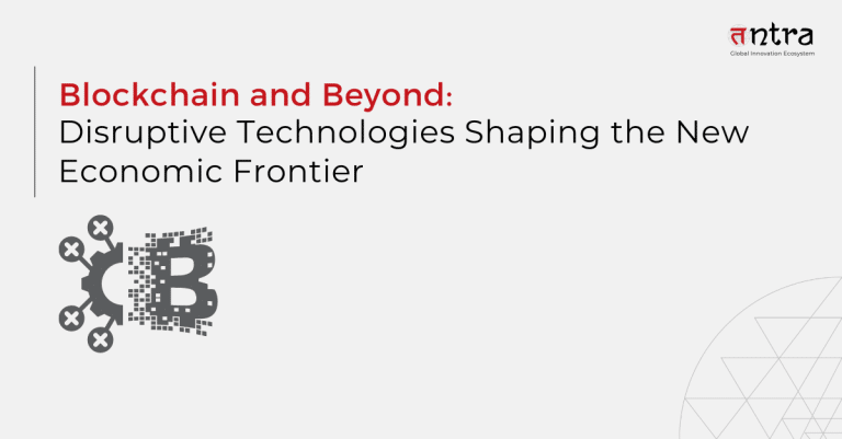 Blockchain and Beyond: Disruptive Technologies Shaping the New Economic Frontier - Tntra
